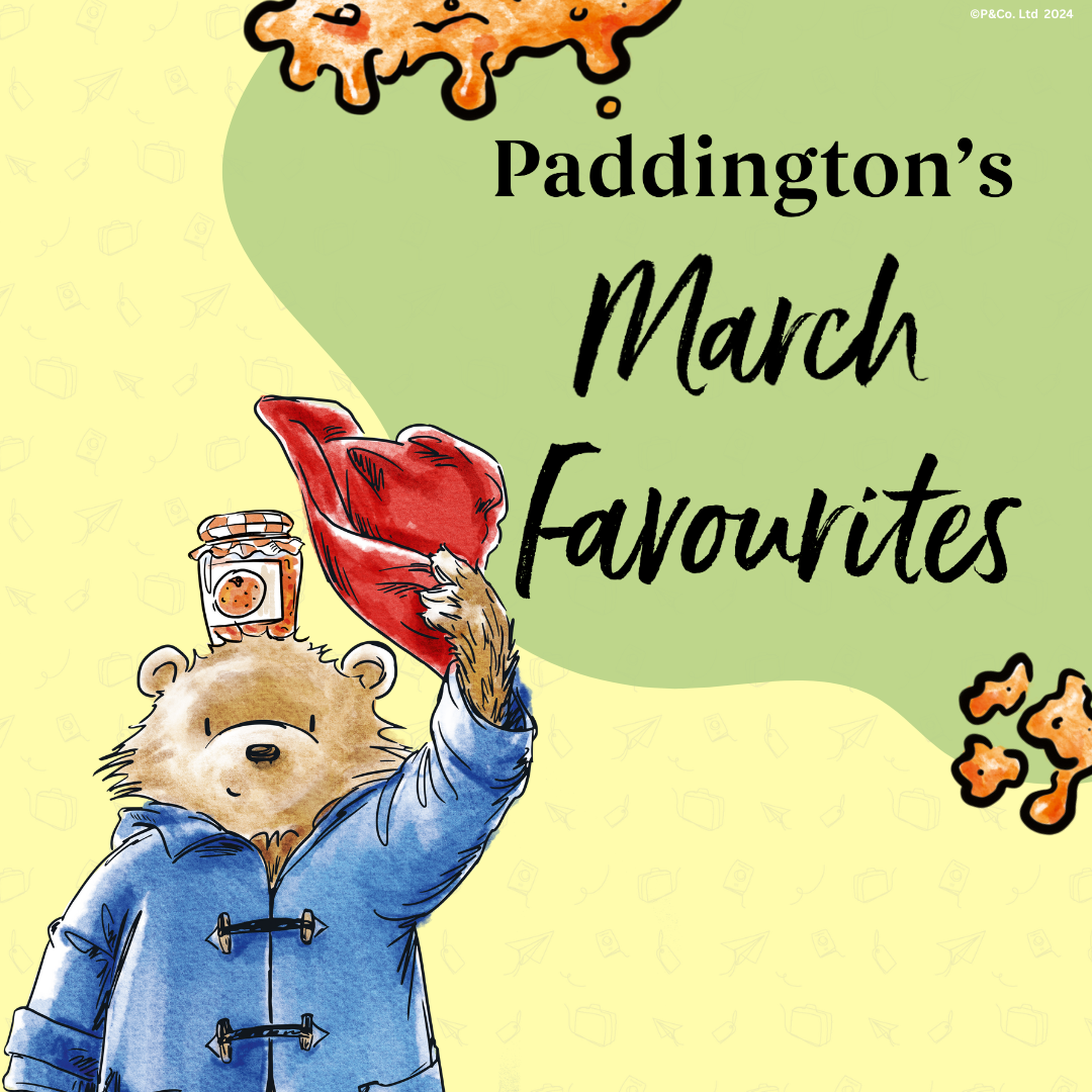 Paddington’s March Favourites — Paddington Store